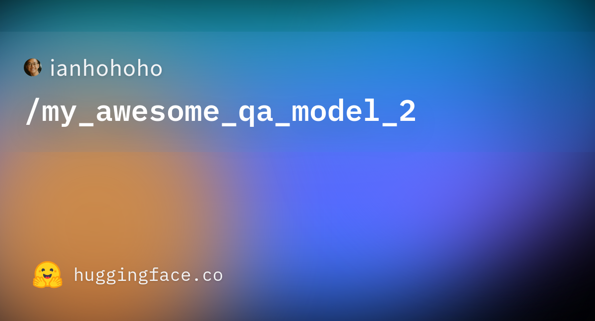 ianhohoho/my_awesome_qa_model_2 · Hugging Face ianhohoho/my_awesome_qa_model_2 · Hugging Face