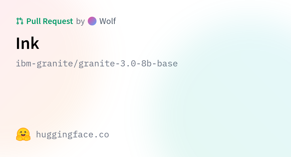 ibm-granite/granite-3.0-8b-base · Ink ibm-granite/granite-3.0-8b-base · Ink