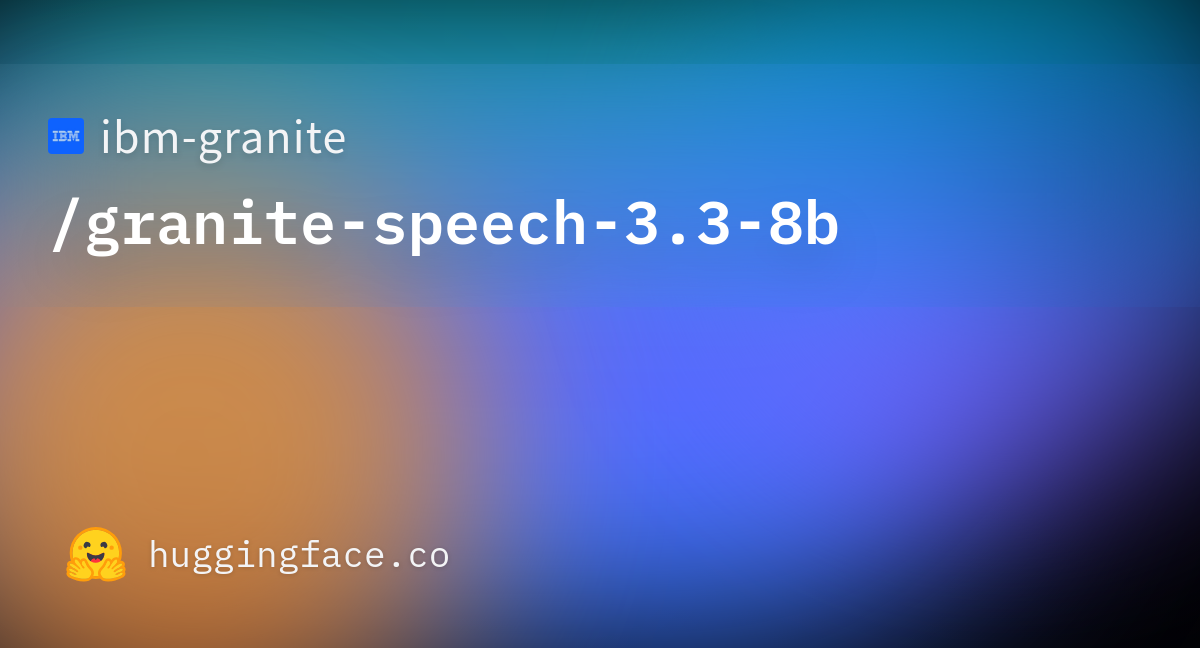 ibm-granite/granite-speech-3.3-8b · Discussions ibm-granite/granite-speech-3.3-8b · Discussions