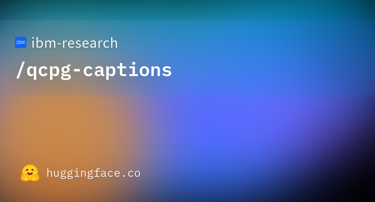 ibm-research/qcpg-captions · Hugging Face ibm-research/qcpg-captions · Hugging Face