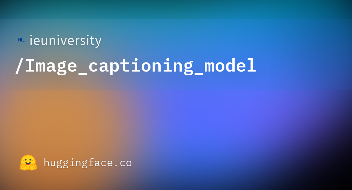 Ieuniversity Image Captioning Model · Hugging Face