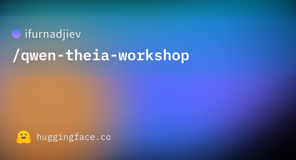 ifurnadjiev/qwen-theia-workshop · Hugging Face ifurnadjiev/qwen-theia-workshop · Hugging Face