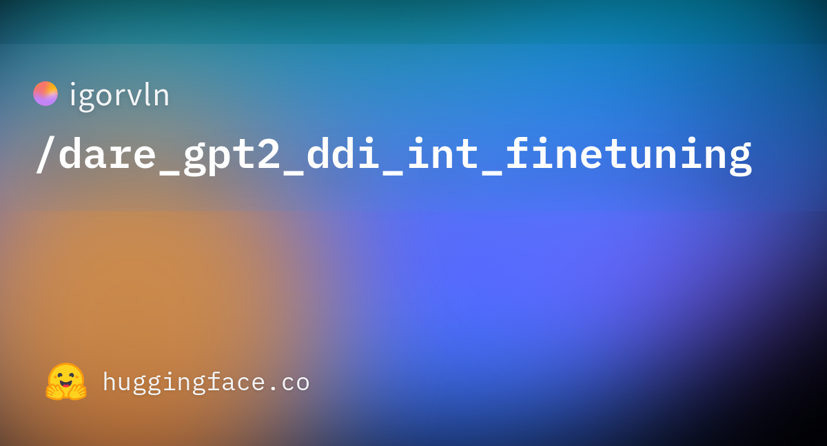 igorvln/dare_gpt2_ddi_int_finetuning · Hugging Face igorvln/dare_gpt2_ddi_int_finetuning · Hugging Face