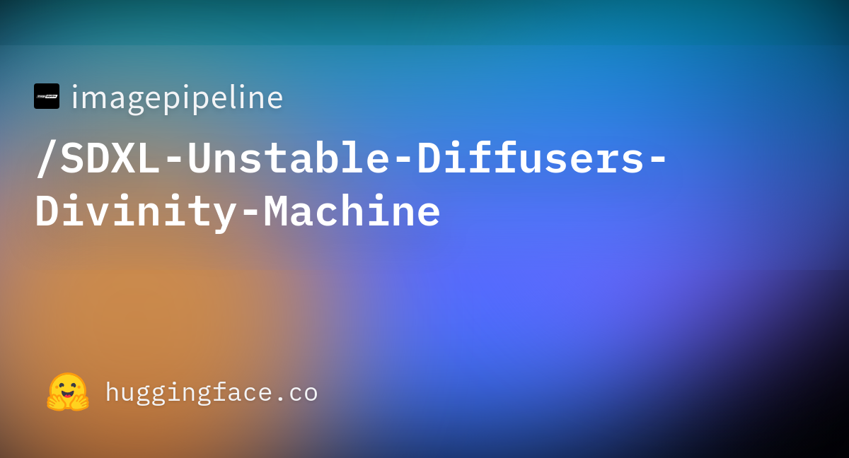 imagepipeline/SDXL-Unstable-Diffusers-Divinity-Machine · Hugging Face imagepipeline/SDXL-Unstable-Diffusers-Divinity-Machine · Hugging Face