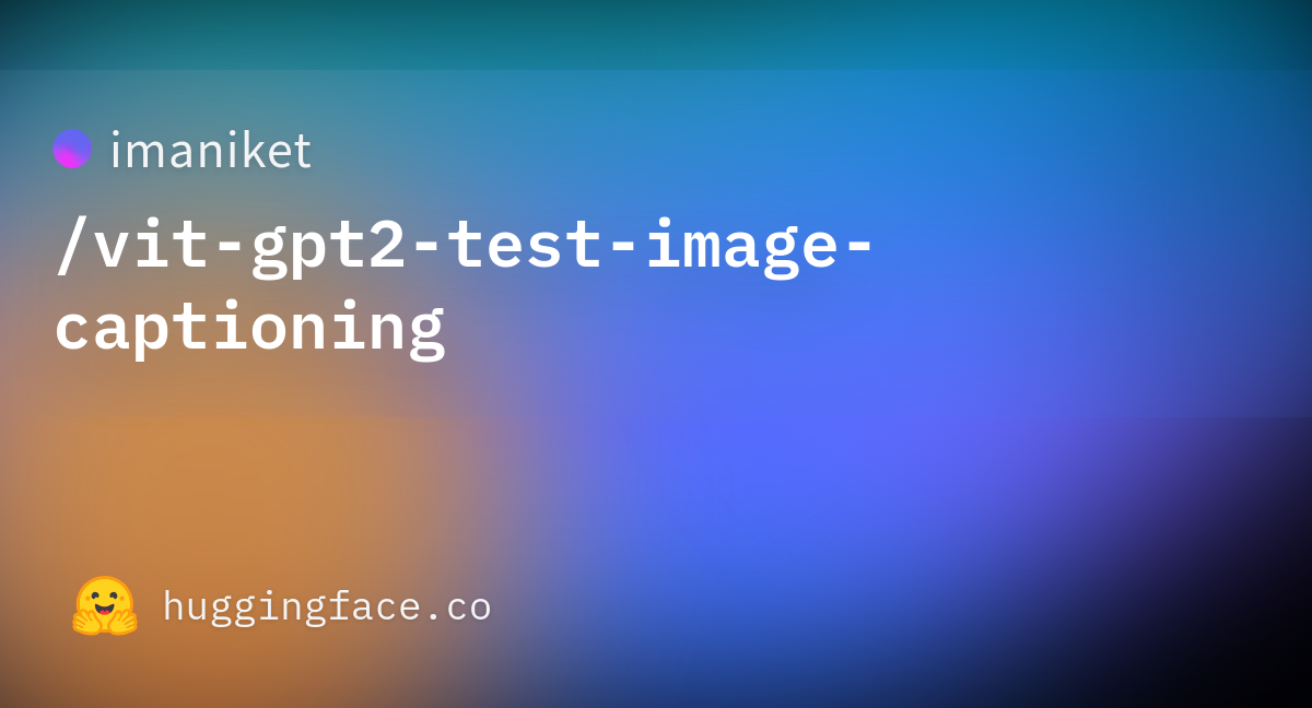 imaniket/vit-gpt2-test-image-captioning · Hugging Face imaniket/vit-gpt2-test-image-captioning · Hugging Face