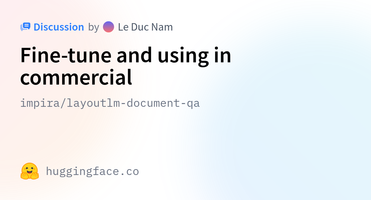 impira/layoutlm-document-qa · Fine-tune and using in commercial impira/layoutlm-document-qa · Fine-tune and using in commercial