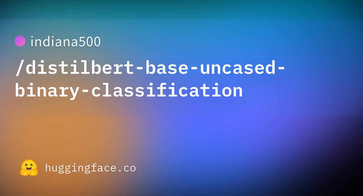 indiana500/distilbert-base-uncased-binary-classification at main indiana500/distilbert-base-uncased-binary-classification at main