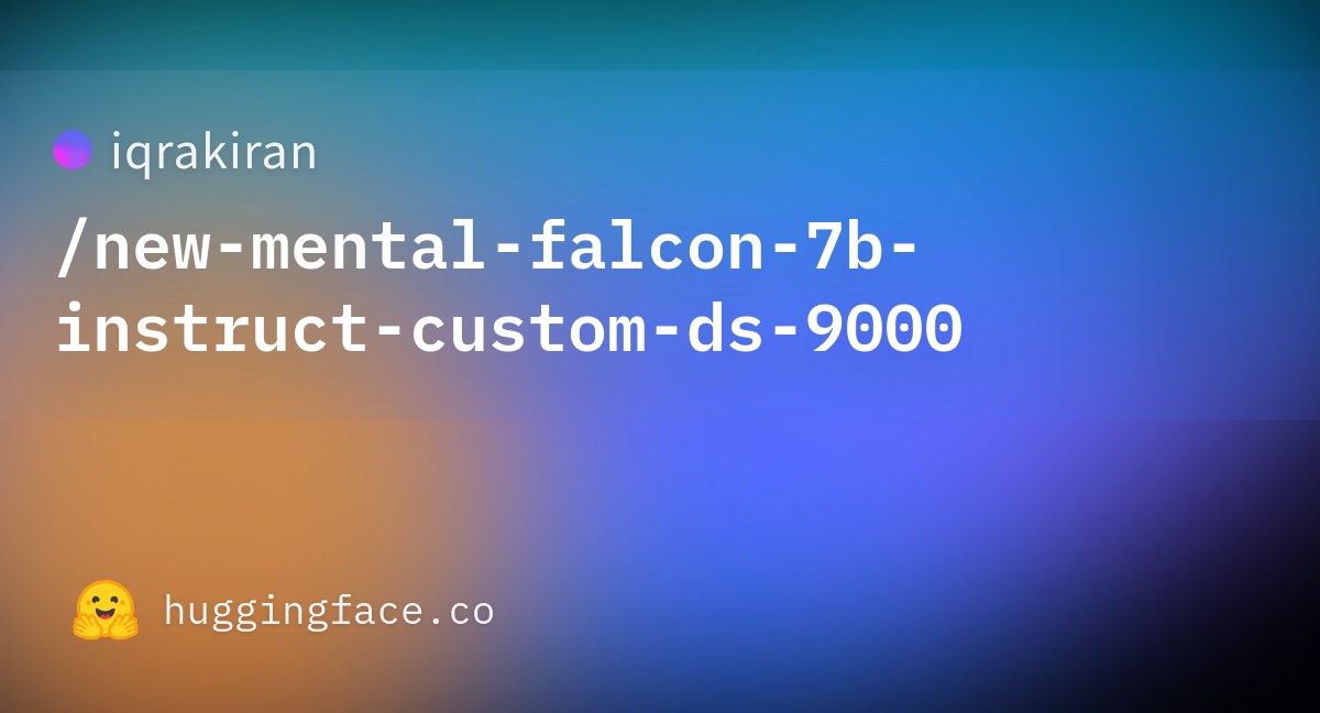 iqrakiran/new-mental-falcon-7b-instruct-custom-ds-9000 · Hugging Face iqrakiran/new-mental-falcon-7b-instruct-custom-ds-9000 · Hugging Face