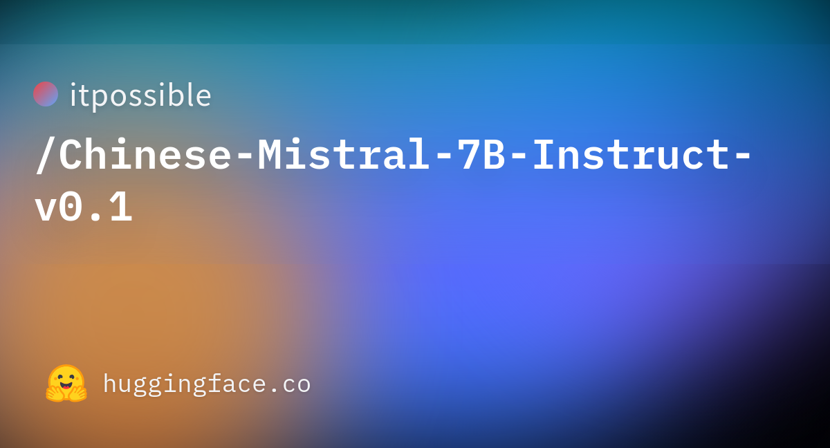 itpossible/Chinese-Mistral-7B-Instruct-v0.1 · Hugging Face itpossible/Chinese-Mistral-7B-Instruct-v0.1 · Hugging Face