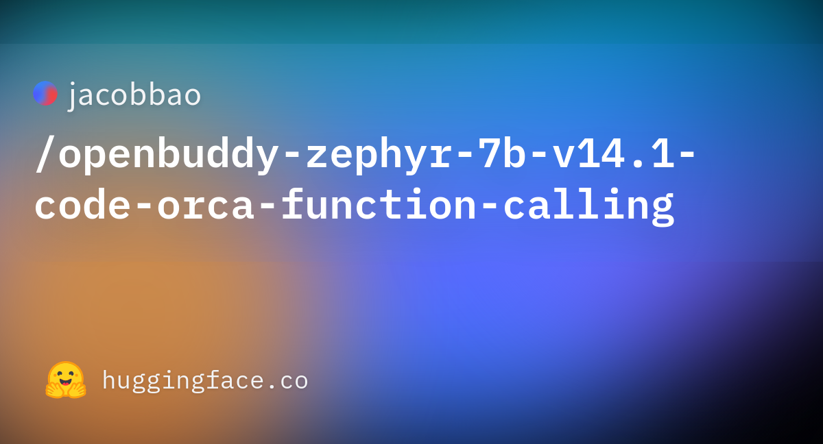 jacobbao/openbuddy-zephyr-7b-v14.1-code-orca-function-calling at main jacobbao/openbuddy-zephyr-7b-v14.1-code-orca-function-calling at main