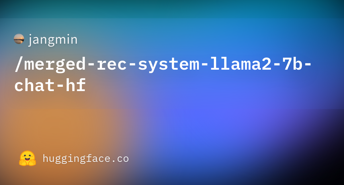 jangmin/merged-rec-system-llama2-7b-chat-hf · Hugging Face jangmin/merged-rec-system-llama2-7b-chat-hf · Hugging Face