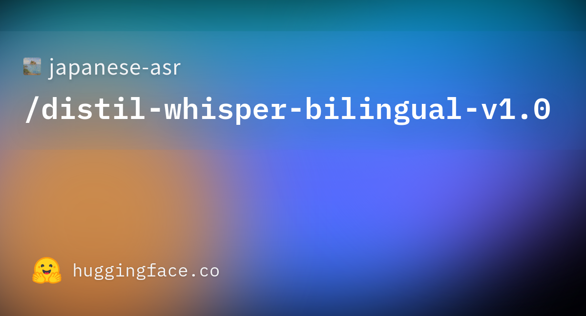 japanese-asr/distil-whisper-bilingual-v1.0 · Hugging Face japanese-asr/distil-whisper-bilingual-v1.0 · Hugging Face