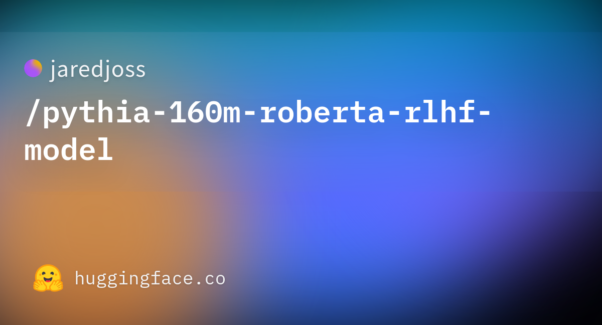 jaredjoss/pythia-160m-roberta-rlhf-model · Hugging Face jaredjoss/pythia-160m-roberta-rlhf-model · Hugging Face
