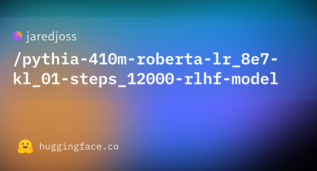 jaredjoss/pythia-410m-roberta-lr_8e7-kl_01-steps_12000-rlhf-model ... jaredjoss/pythia-410m-roberta-lr_8e7-kl_01-steps_12000-rlhf-model ...
