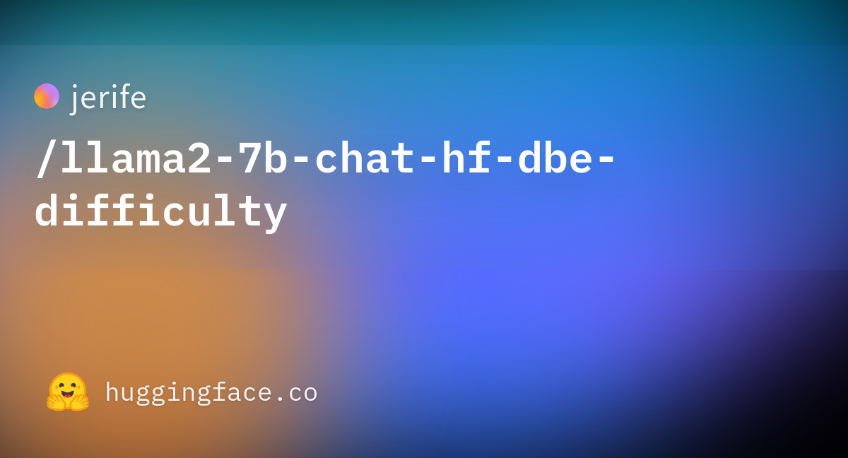 jerfie/llama2-7b-chat-hf-dbe-difficulty · Hugging Face jerfie/llama2-7b-chat-hf-dbe-difficulty · Hugging Face