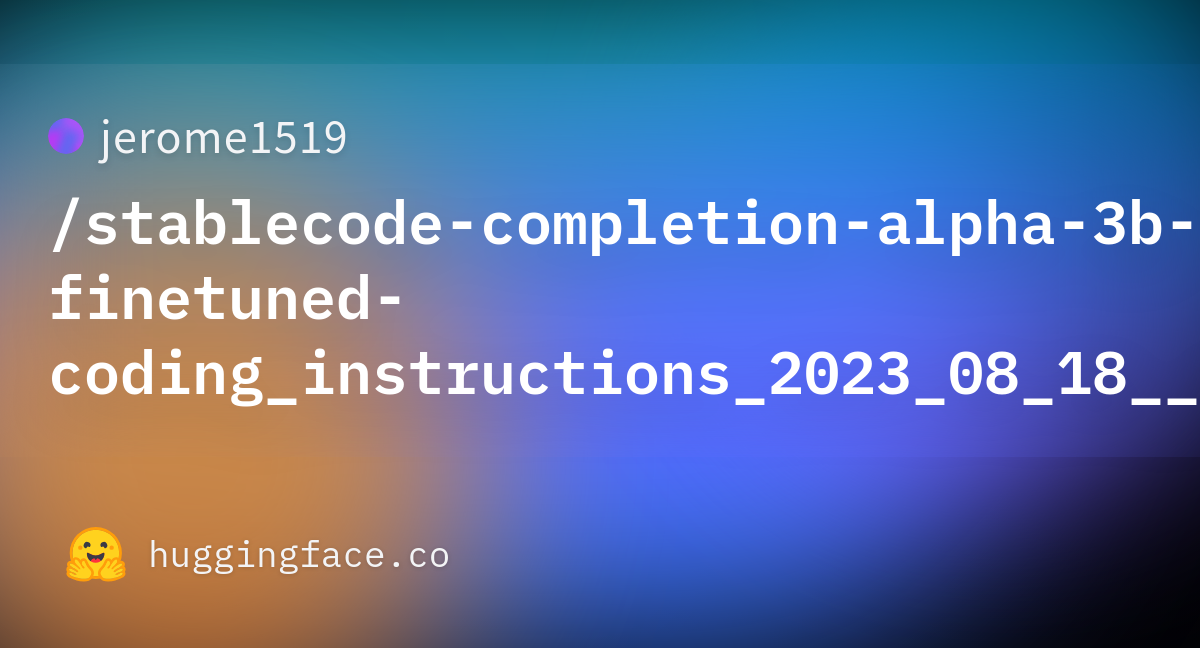jerome1519/stablecode-completion-alpha-3b-finetuned-coding_instructions ... jerome1519/stablecode-completion-alpha-3b-finetuned-coding_instructions ...