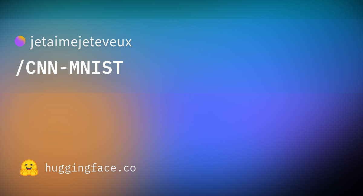 jetaimejeteveux/CNN-MNIST · Hugging Face jetaimejeteveux/CNN-MNIST · Hugging Face