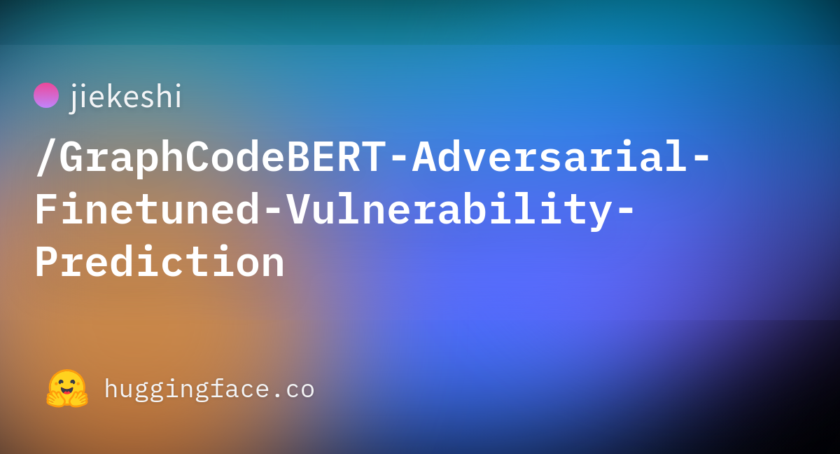 jiekeshi/GraphCodeBERT-Adversarial-Finetuned-Vulnerability-Prediction ... jiekeshi/GraphCodeBERT-Adversarial-Finetuned-Vulnerability-Prediction ...