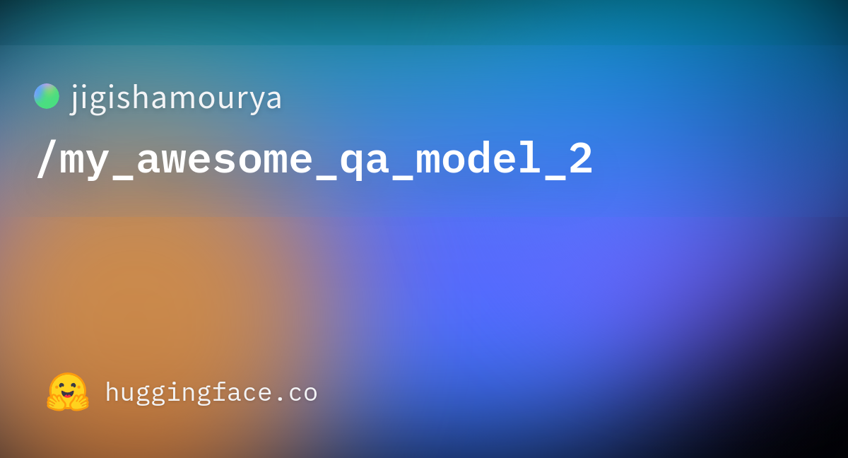jigishamourya/my_awesome_qa_model_2 · Hugging Face jigishamourya/my_awesome_qa_model_2 · Hugging Face