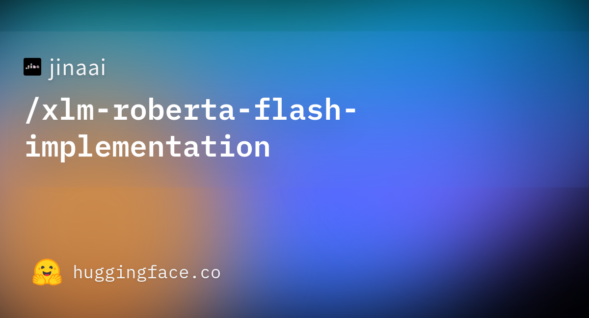 jinaai/xlm-roberta-flash-implementation · Hugging Face jinaai/xlm-roberta-flash-implementation · Hugging Face