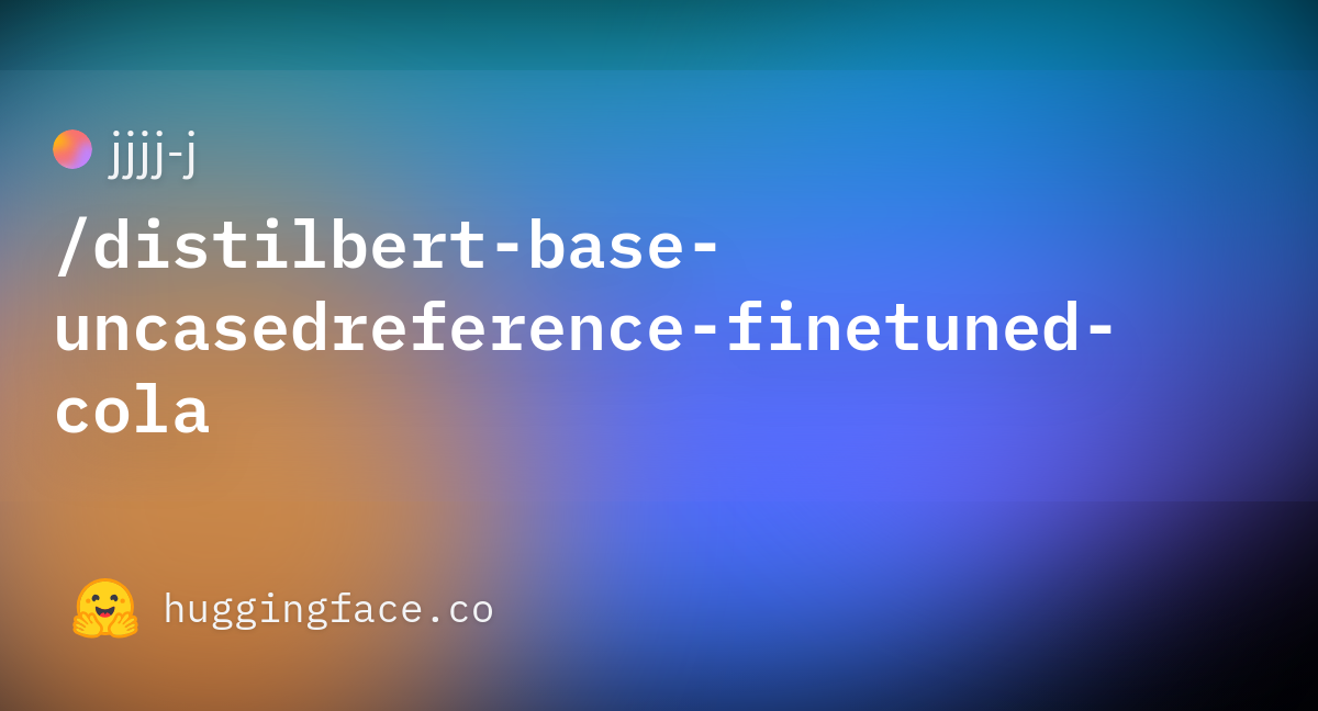 jjjj-j/distilbert-base-uncasedreference-finetuned-cola · Hugging Face jjjj-j/distilbert-base-uncasedreference-finetuned-cola · Hugging Face