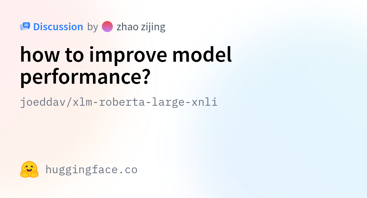 joeddav/xlm-roberta-large-xnli · how to improve model performance? joeddav/xlm-roberta-large-xnli · how to improve model performance?