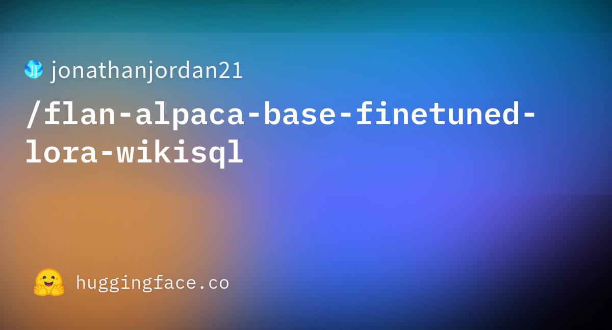 jonathanjordan21/flan-alpaca-base-finetuned-lora-wikisql · Hugging Face jonathanjordan21/flan-alpaca-base-finetuned-lora-wikisql · Hugging Face