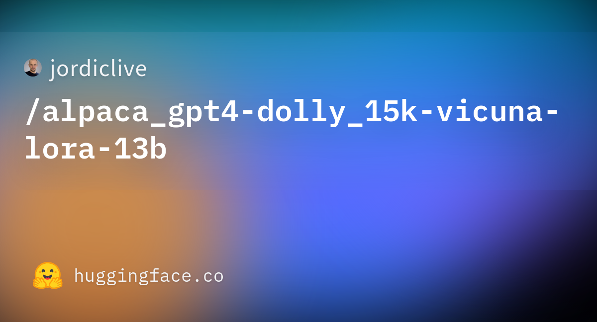 jordiclive/alpaca_gpt4-dolly_15k-vicuna-lora-13b at main jordiclive/alpaca_gpt4-dolly_15k-vicuna-lora-13b at main