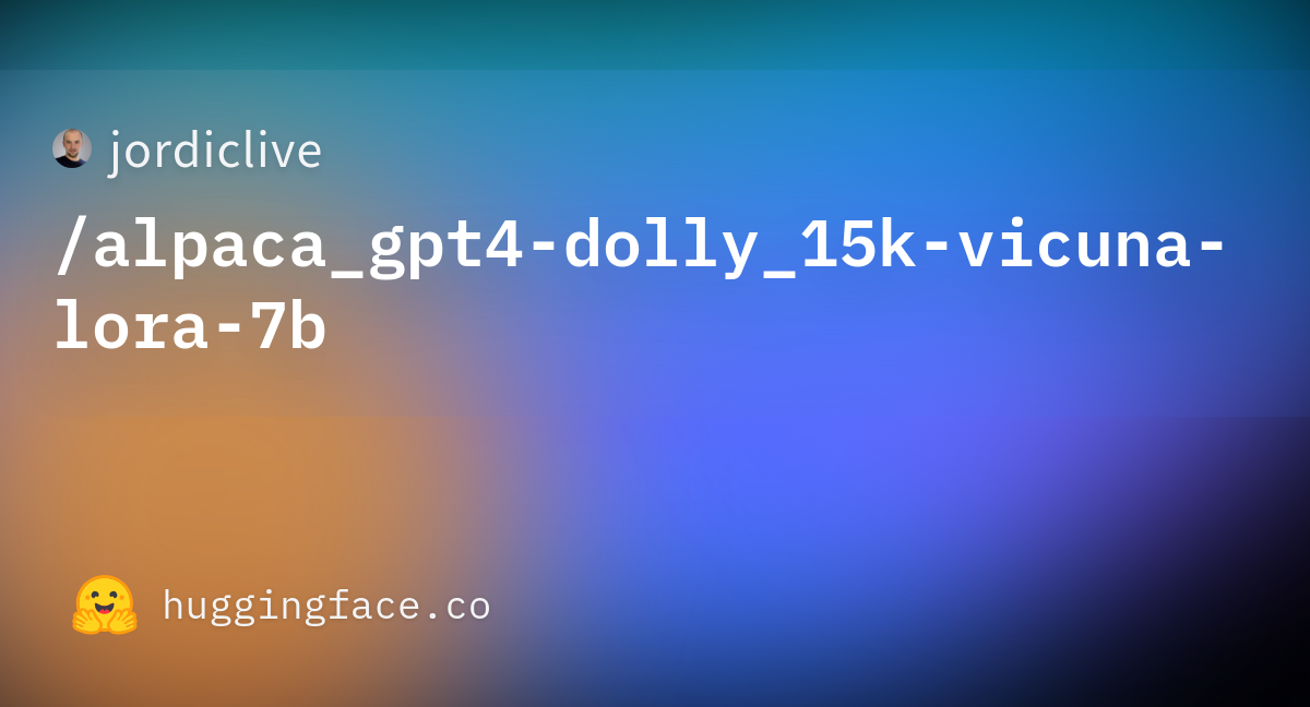 jordiclive/alpaca_gpt4-dolly_15k-vicuna-lora-7b · Hugging Face jordiclive/alpaca_gpt4-dolly_15k-vicuna-lora-7b · Hugging Face