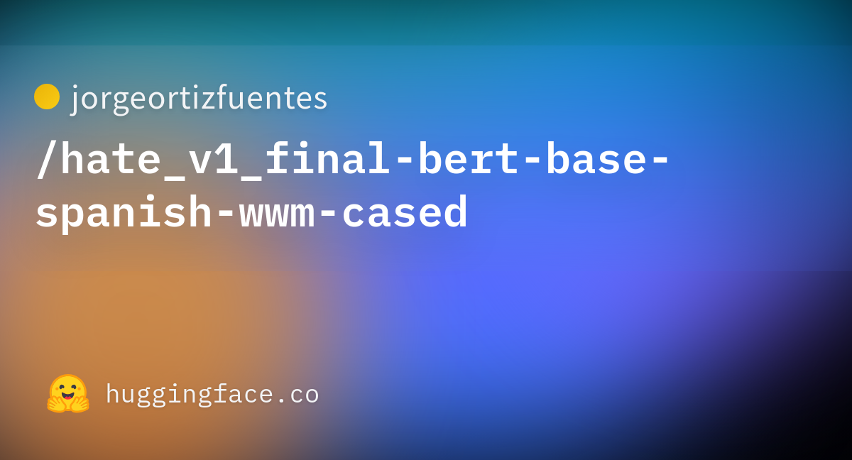 jorgeortizfuentes/hate_v1_final-bert-base-spanish-wwm-cased · Hugging Face jorgeortizfuentes/hate_v1_final-bert-base-spanish-wwm-cased · Hugging Face