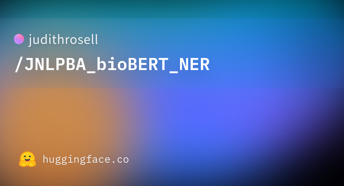 judithrosell/JNLPBA_bioBERT_NER · Hugging Face judithrosell/JNLPBA_bioBERT_NER · Hugging Face