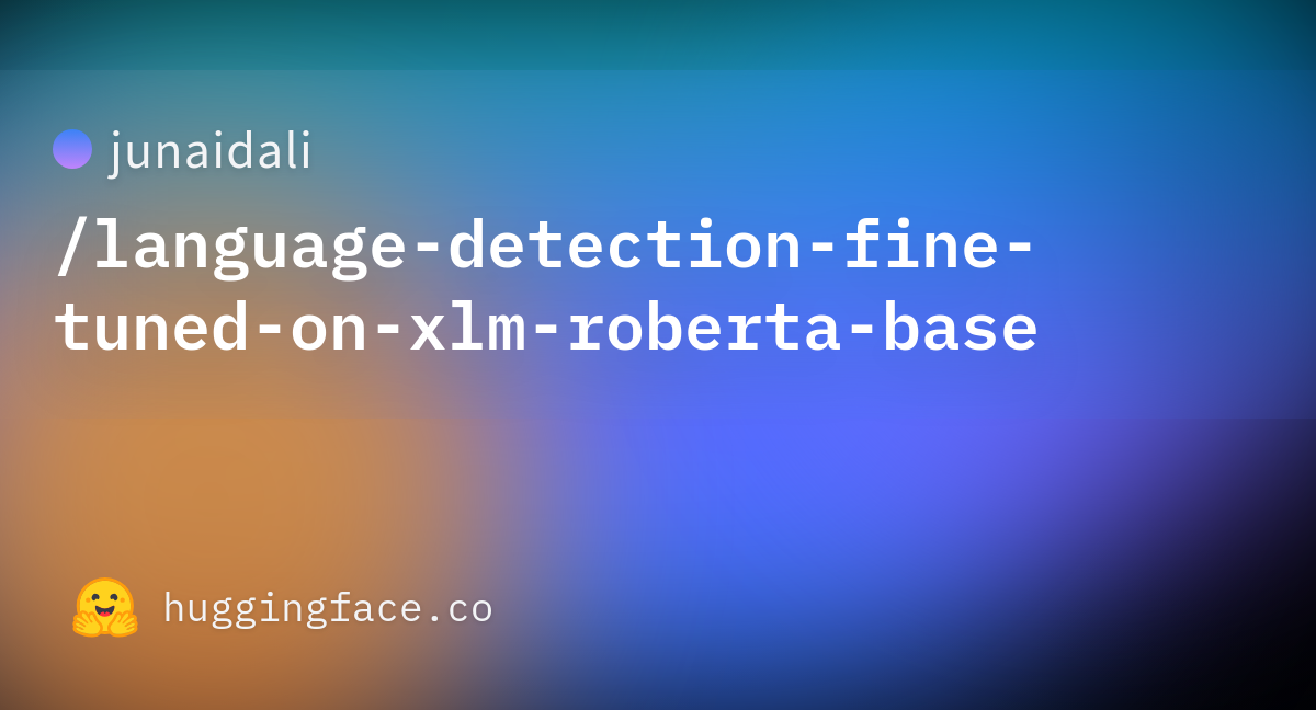 junaidali/language-detection-fine-tuned-on-xlm-roberta-base · Hugging Face junaidali/language-detection-fine-tuned-on-xlm-roberta-base · Hugging Face