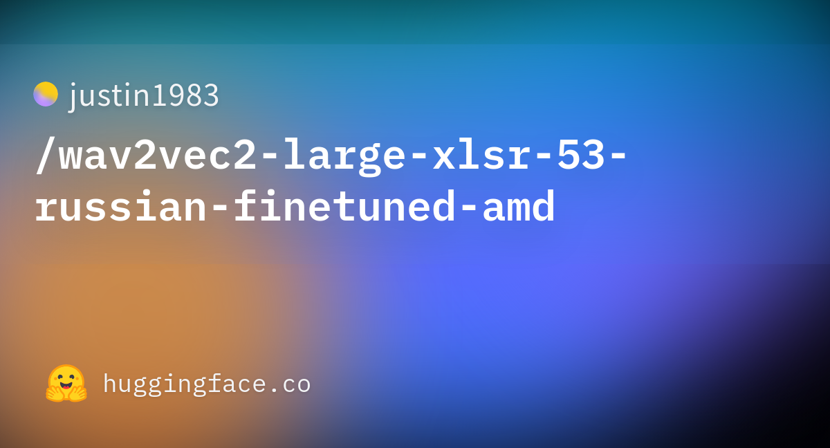 justin1983/wav2vec2-large-xlsr-53-russian-finetuned-amd · Hugging Face justin1983/wav2vec2-large-xlsr-53-russian-finetuned-amd · Hugging Face