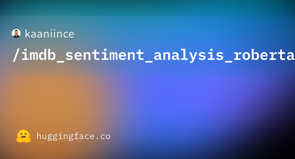 kaaniince/imdb_sentiment_analysis_roberta 路 Hugging Face kaaniince/imdb_sentiment_analysis_roberta 路 Hugging Face