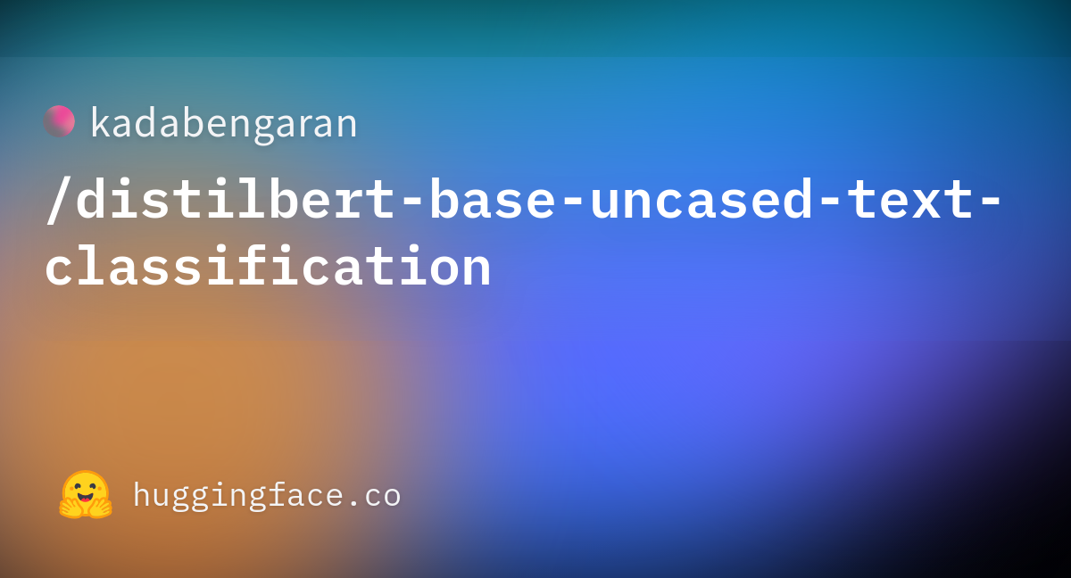 kadabengaran/distilbert-base-uncased-text-classification · Hugging Face kadabengaran/distilbert-base-uncased-text-classification · Hugging Face