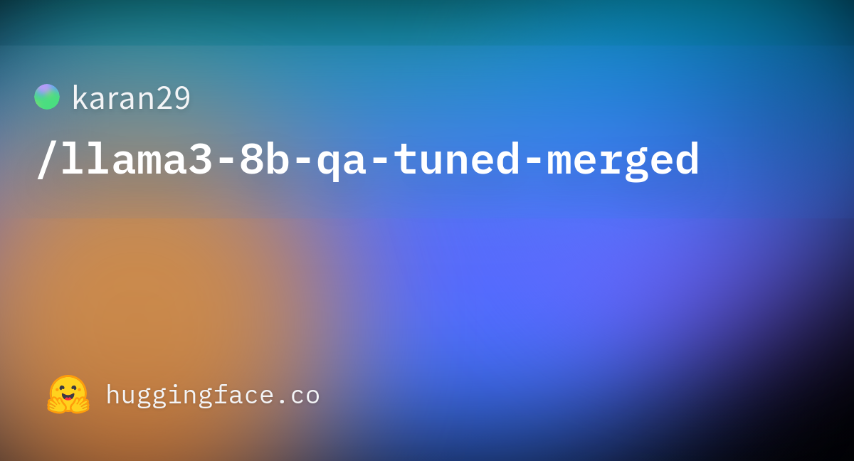 karan29/llama3-8b-qa-tuned-merged · Hugging Face karan29/llama3-8b-qa-tuned-merged · Hugging Face