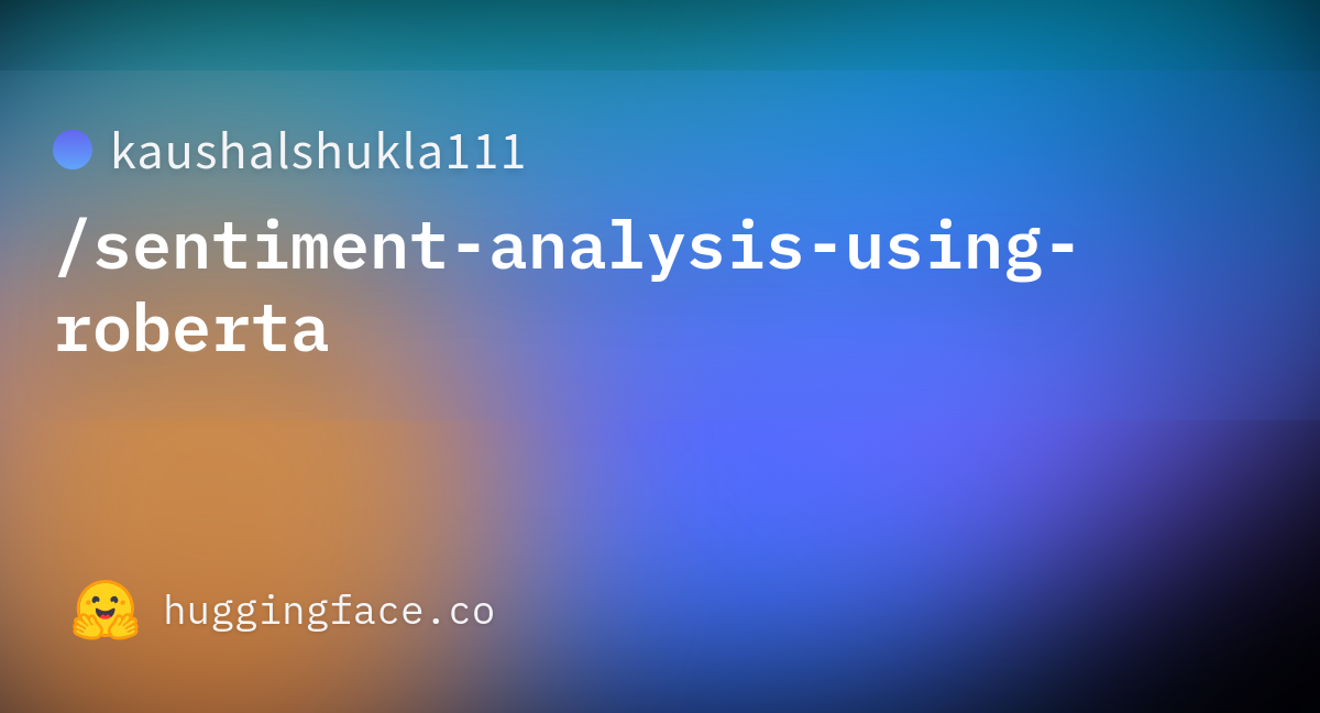 kaushalshukla111/sentiment-analysis-using-roberta · Hugging Face kaushalshukla111/sentiment-analysis-using-roberta · Hugging Face