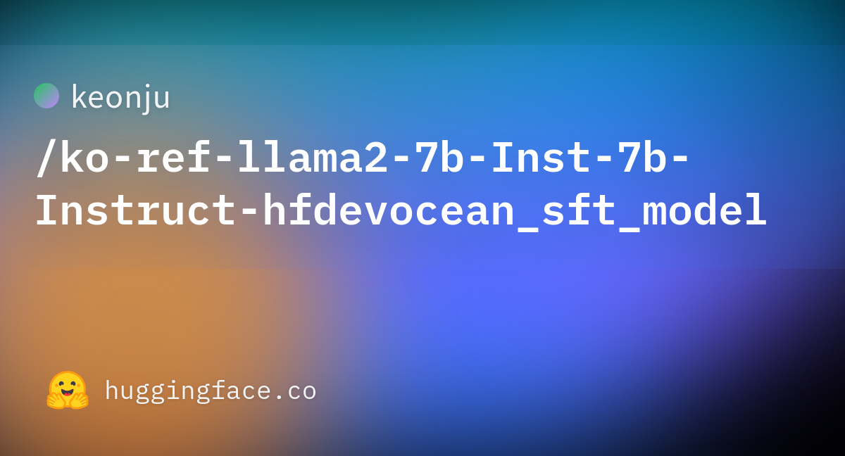 keonju/ko-ref-llama2-7b-Inst-7b-Instruct-hfdevocean_sft_model at main keonju/ko-ref-llama2-7b-Inst-7b-Instruct-hfdevocean_sft_model at main