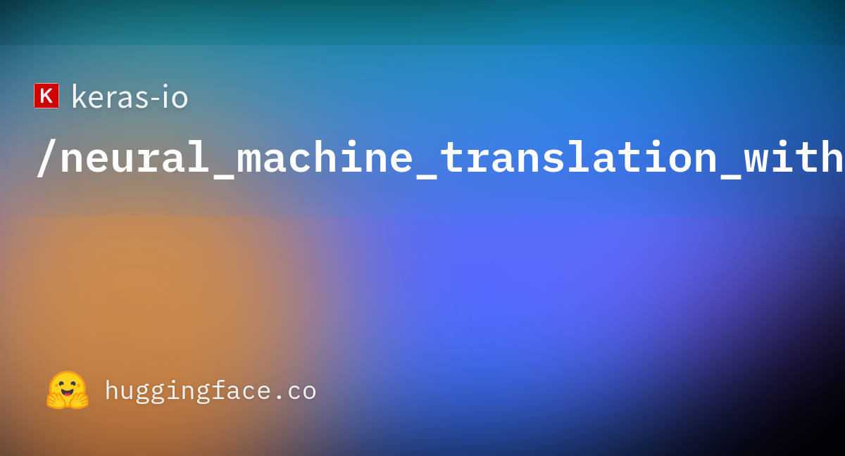 keras-io/neural_machine_translation_with_transformer · Hugging Face keras-io/neural_machine_translation_with_transformer · Hugging Face