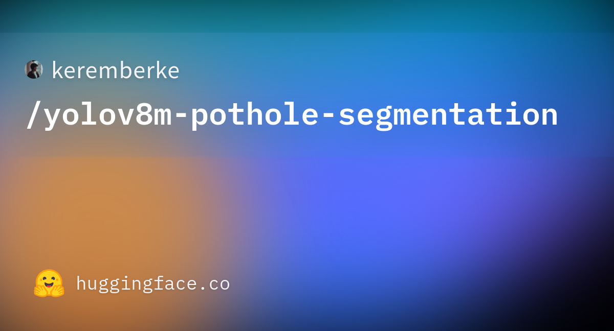 keremberke/yolov8m-pothole-segmentation at main keremberke/yolov8m-pothole-segmentation at main