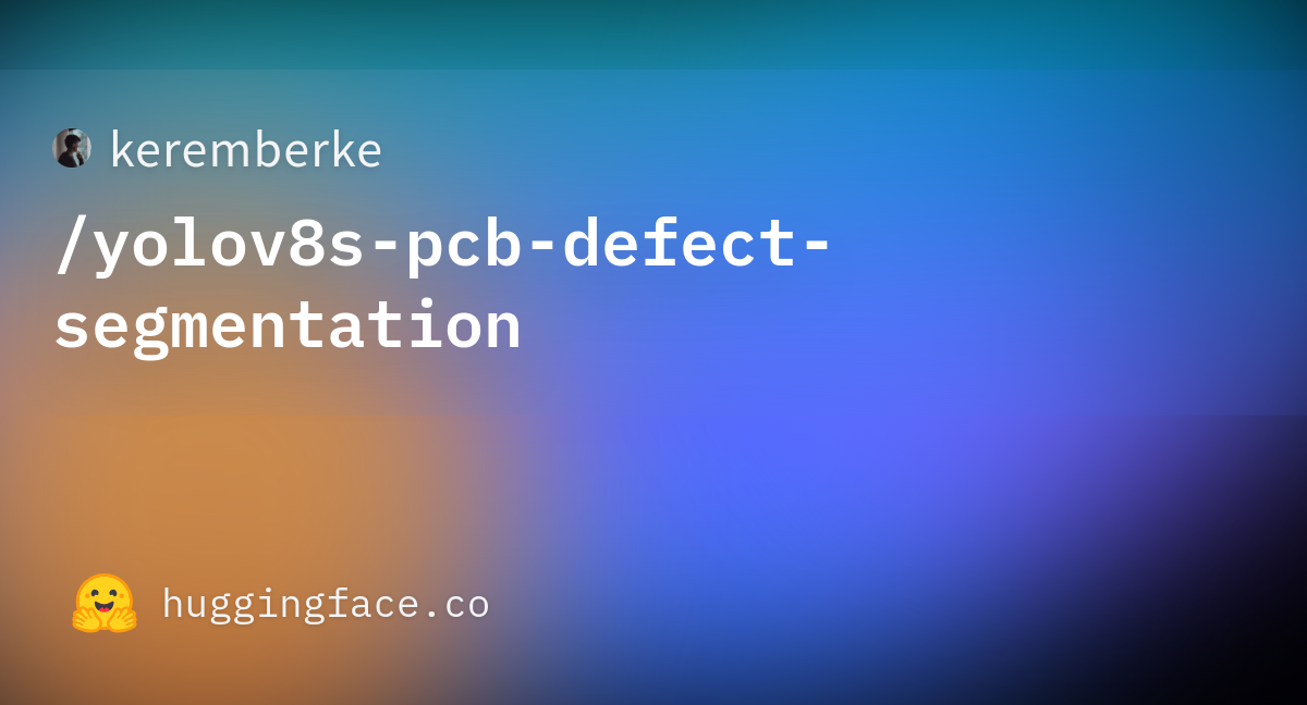 keremberke/yolov8s-pcb-defect-segmentation · Hugging Face keremberke/yolov8s-pcb-defect-segmentation · Hugging Face