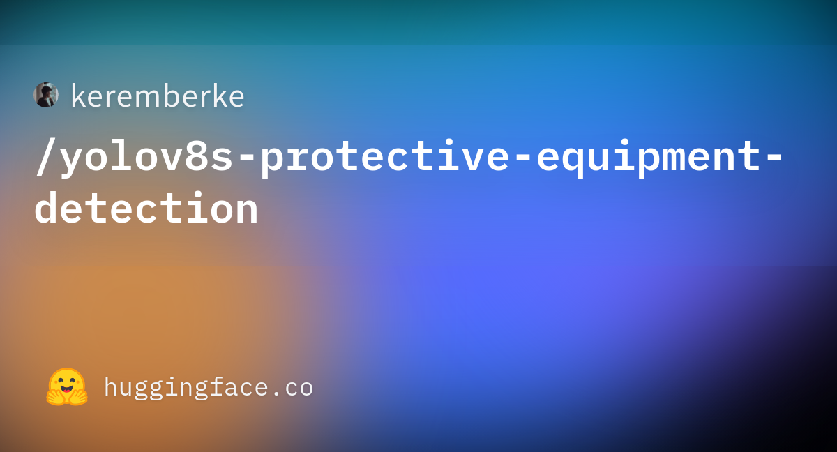 keremberke/yolov8s-protective-equipment-detection · Hugging Face keremberke/yolov8s-protective-equipment-detection · Hugging Face