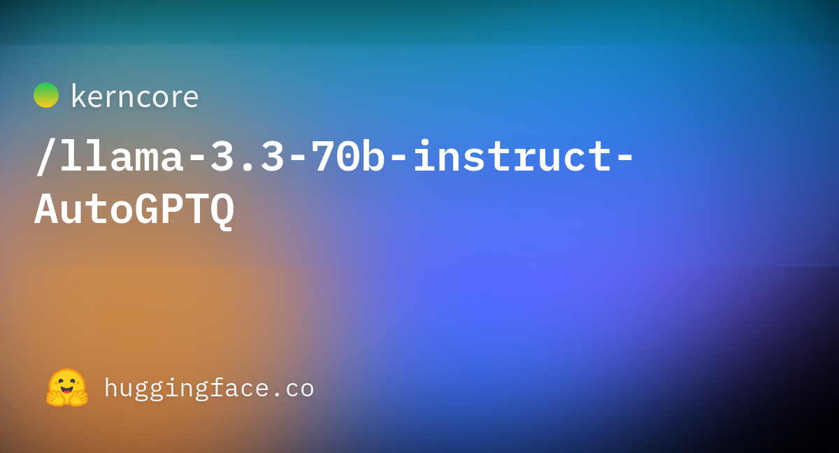 quantize_config.json · kerncore/llama-3.3-70b-instruct-AutoGPTQ at main quantize_config.json · kerncore/llama-3.3-70b-instruct-AutoGPTQ at main