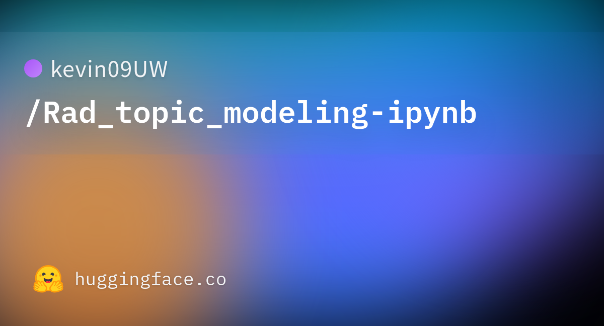 kevin09UW/Rad_topic_modeling.ipynb · Hugging Face kevin09UW/Rad_topic_modeling.ipynb · Hugging Face