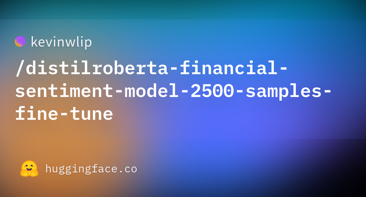 kevinwlip/distilroberta-financial-sentiment-model-2500-samples-fine ... kevinwlip/distilroberta-financial-sentiment-model-2500-samples-fine ...