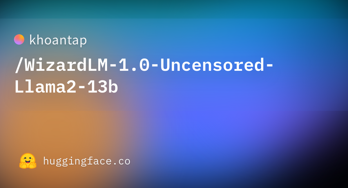 khoantap/WizardLM-1.0-Uncensored-Llama2-13b · Hugging Face khoantap/WizardLM-1.0-Uncensored-Llama2-13b · Hugging Face