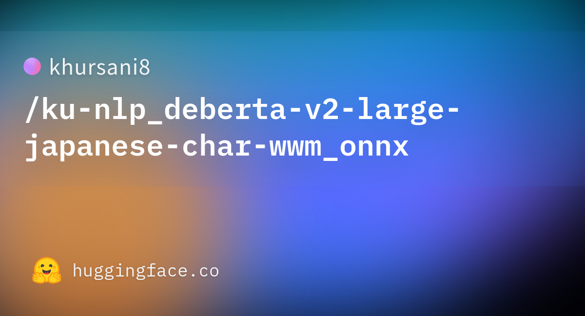 khursani8/ku-nlp_deberta-v2-large-japanese-char-wwm_onnx at main khursani8/ku-nlp_deberta-v2-large-japanese-char-wwm_onnx at main