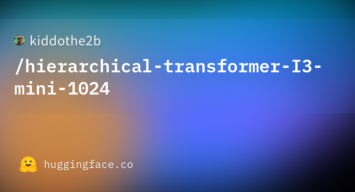 kiddothe2b/hierarchical-transformer-I3-mini-1024 · Hugging Face kiddothe2b/hierarchical-transformer-I3-mini-1024 · Hugging Face