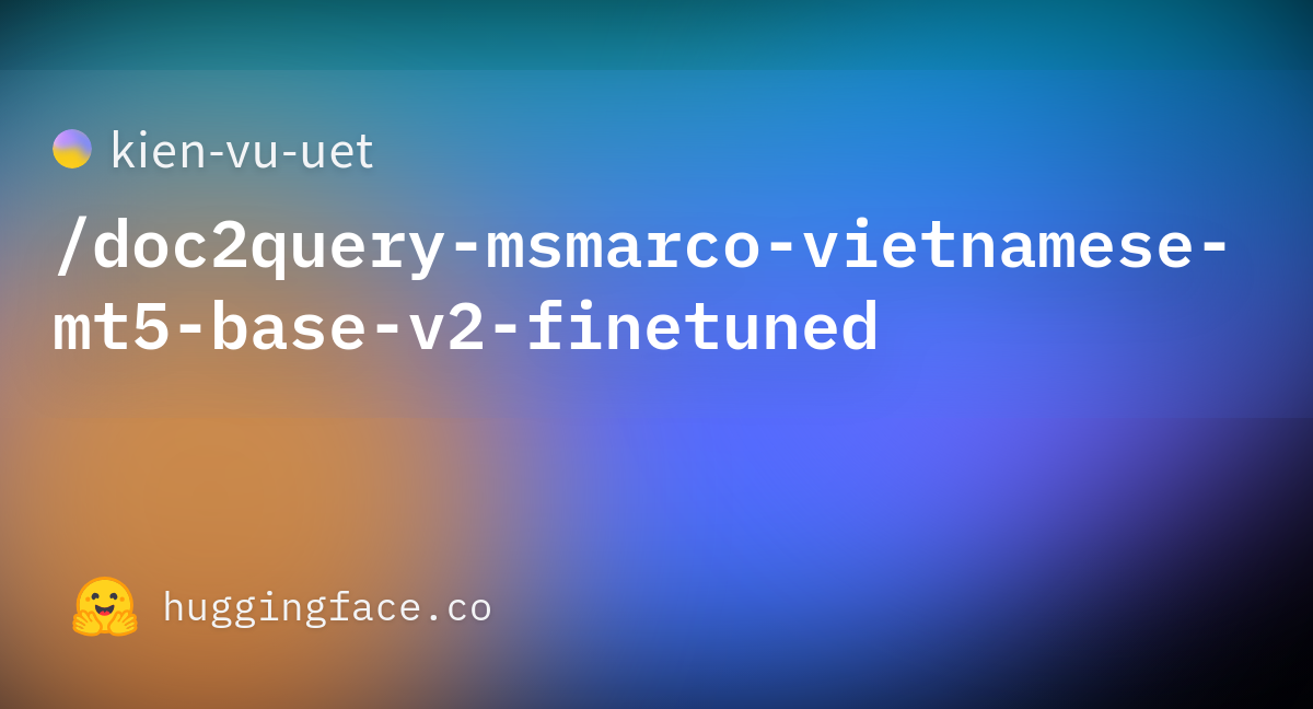 kien-vu-uet/doc2query-msmarco-vietnamese-mt5-base-v2-finetuned ... kien-vu-uet/doc2query-msmarco-vietnamese-mt5-base-v2-finetuned ...