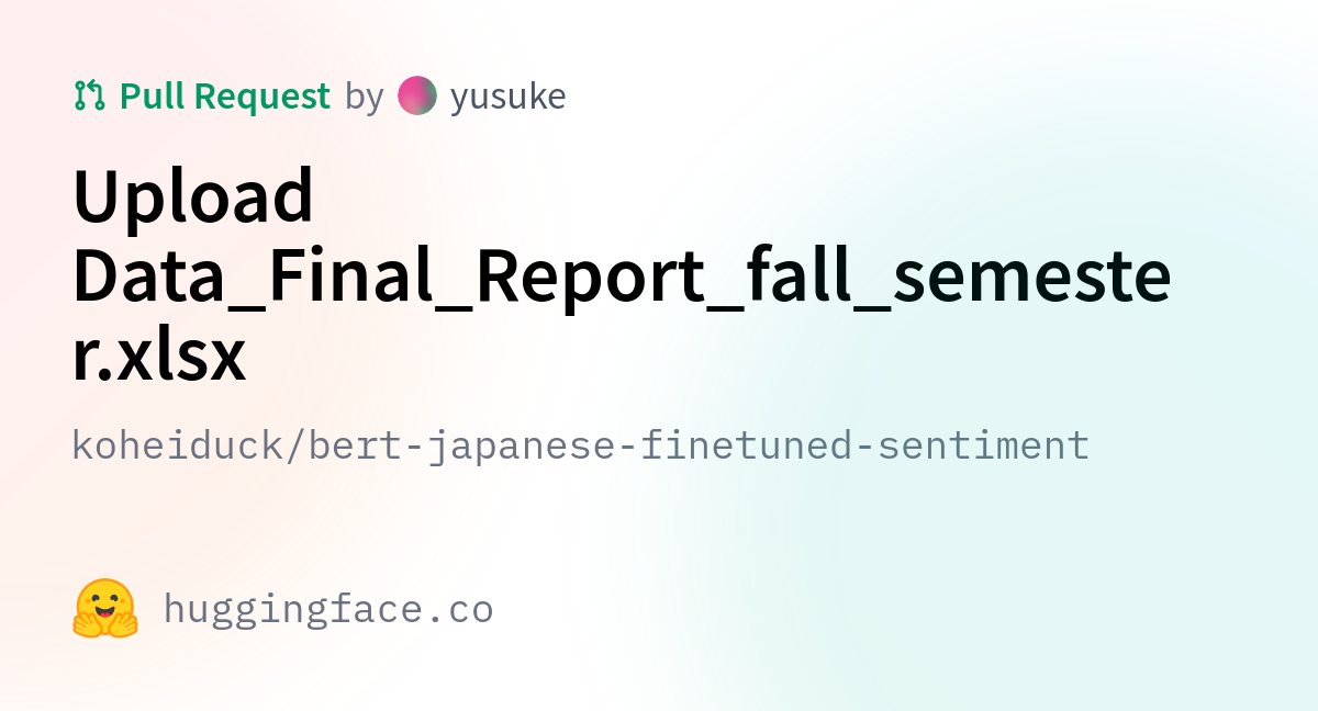 koheiduck/bert-japanese-finetuned-sentiment · Upload Data_Final_Report ... koheiduck/bert-japanese-finetuned-sentiment · Upload Data_Final_Report ...